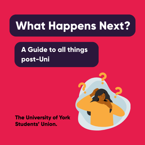 What Happens Next? A Guide to all things post-Uni | University of York ...